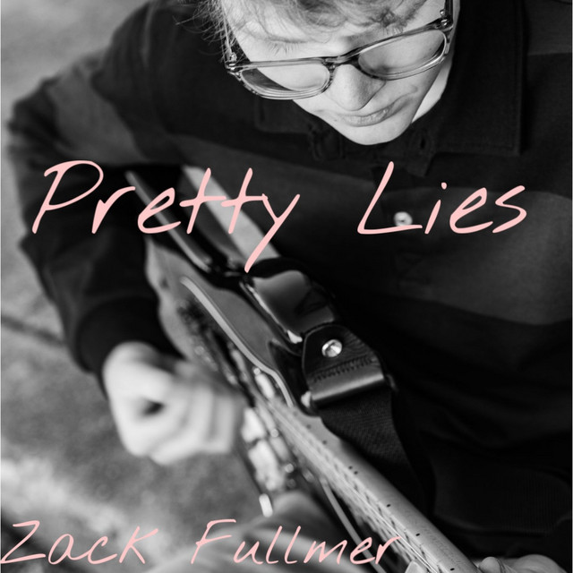 Pretty Lies - Single by Zack Fullmer | Spotify