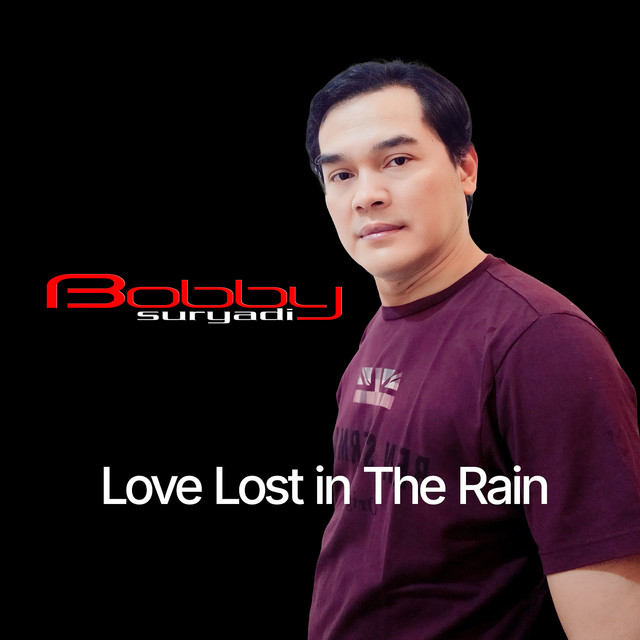 Love Lost in the Rain - Single by Bobby Suryadi | Spotify