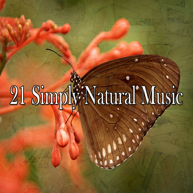 21 Simply Natural Music - Album by Nature Sounds Nature Music | Spotify