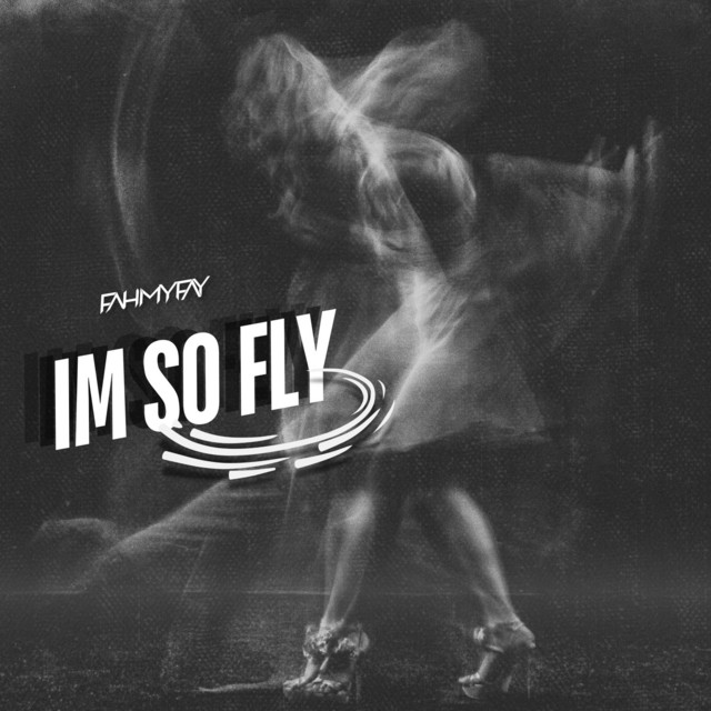 Im So Fly - Single by Fahmy Fay | Spotify