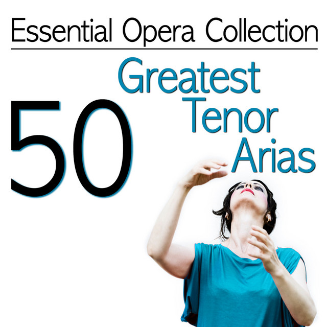 Essential Opera Collection - 50 Greatest Tenor Arias - Album by ...