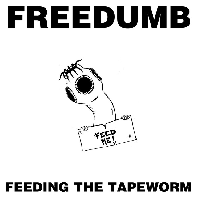 Feeding The Tapeworm - Album by Freedumb | Spotify