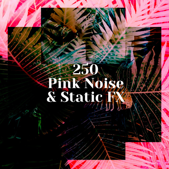 250 Pink Noise & Static FX ! ! ! ! - Album by Pink Noise Therapy | Spotify