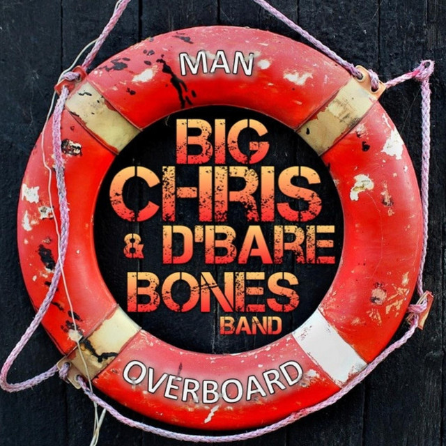 Man Overboard - Album by Big Chris & D'Bare Bones Band | Spotify