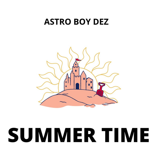 Summertime ( Be My Summer ) - Single by Astro Boy Dez | Spotify