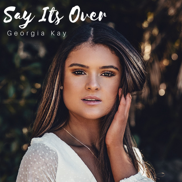 Say Its Over - Single by Georgia Kay | Spotify