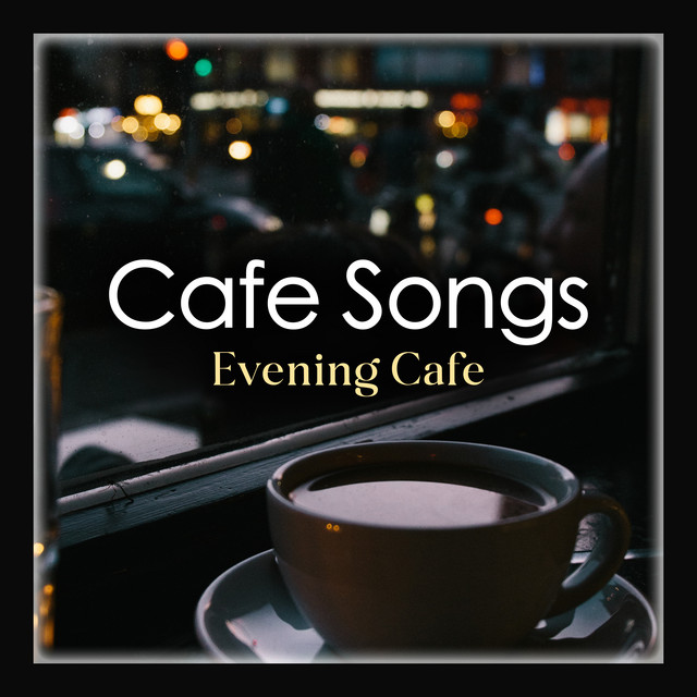 Cafe Songs - Album by Evening Cafe | Spotify