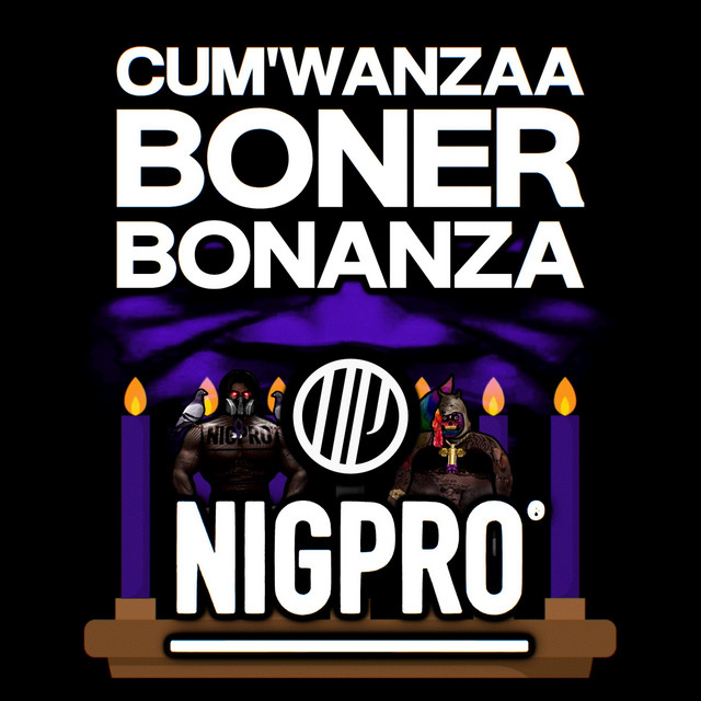 Cumwanzaa Boner Bonanza Single By Nigpro Spotify 5651