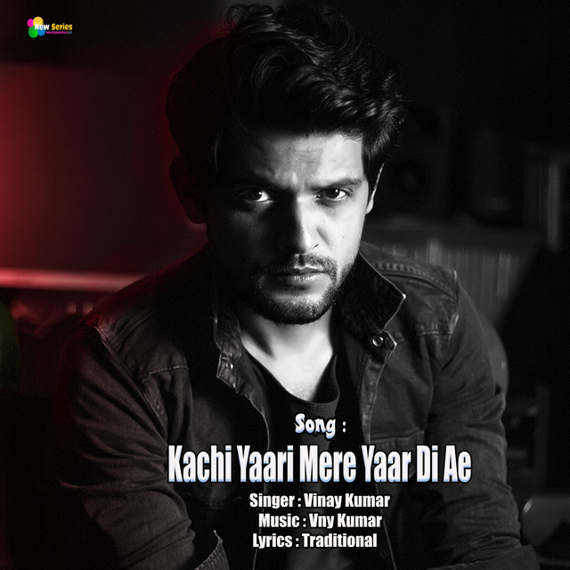 Kachi Yari Mere Yaar Di Ae - Single by Vinay Kumar | Spotify