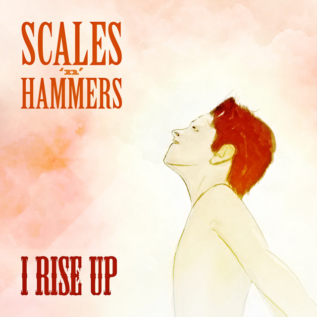 I Rise Up - Single - Single by Scales 'n' Hammers | Spotify