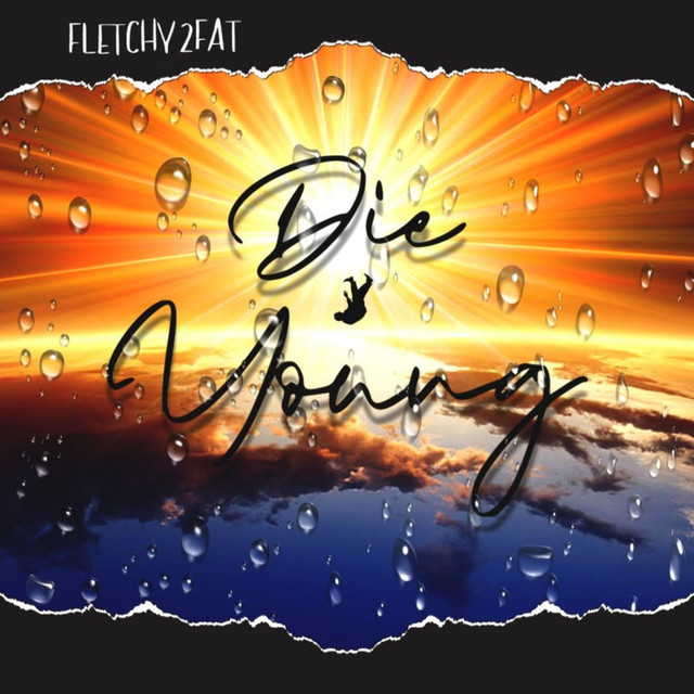 Die Young - Single by Fletchy2Fat | Spotify