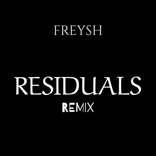 Residuals (REMIX) - Single by Freysh | Spotify