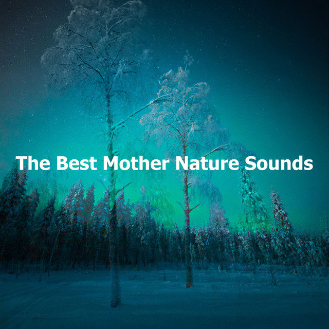 The Best Mother Nature Sounds - Album by Best of Mother Nature Sounds ...