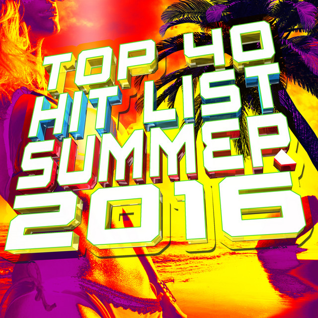 Top 40 Hit List Summer 2016 (hot hits now remix for pool party , beach ...