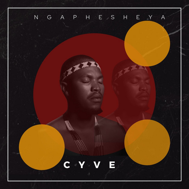 Ngaphesheya - Single by Cyve | Spotify
