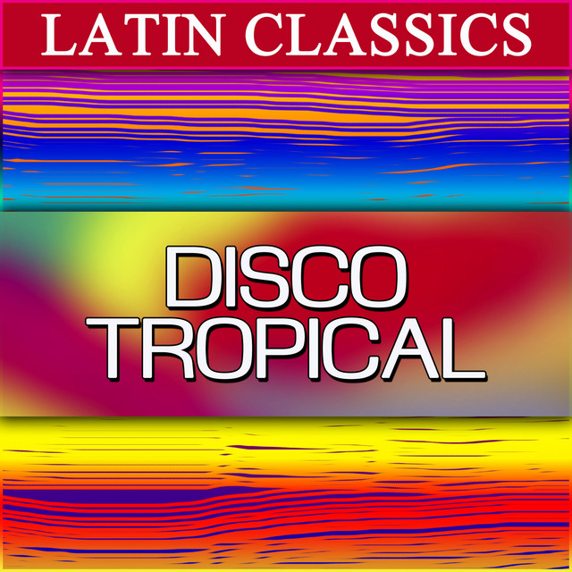 Latin Classics: Disco Tropical - Compilation by Various Artists | Spotify