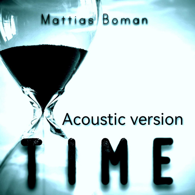 Time Acoustic Version Song And Lyrics By Mattias Boman Spotify
