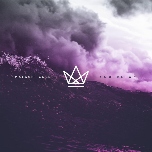 You Reign - Single by Malachi Cole | Spotify