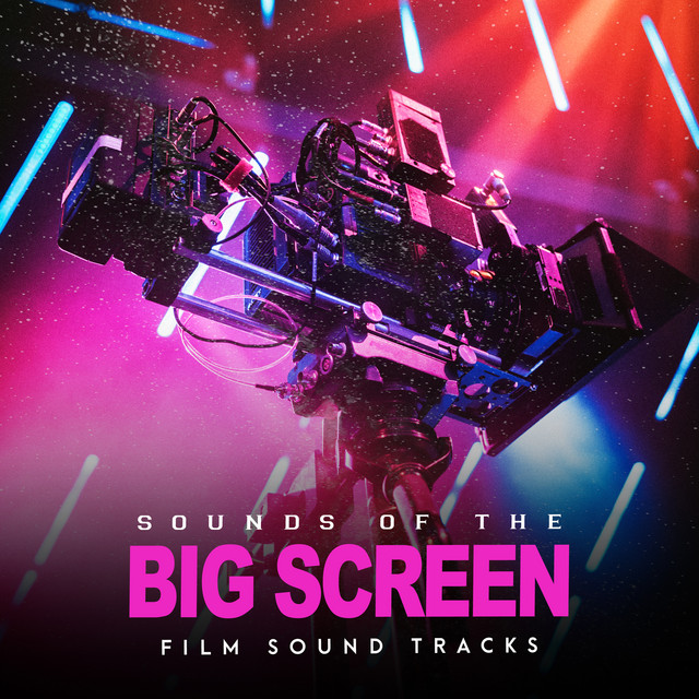Sounds Of The Big Screen - Album by Film Sound Tracks | Spotify