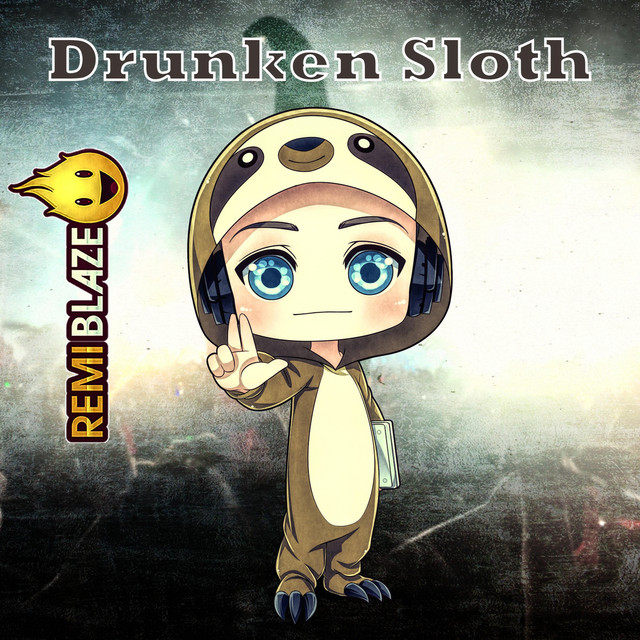 Drunken Sloth - Single by Remi Blaze | Spotify