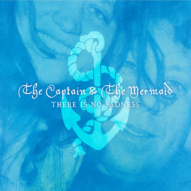 There Is No Sadness - Album by The Captain & the Mermaid | Spotify