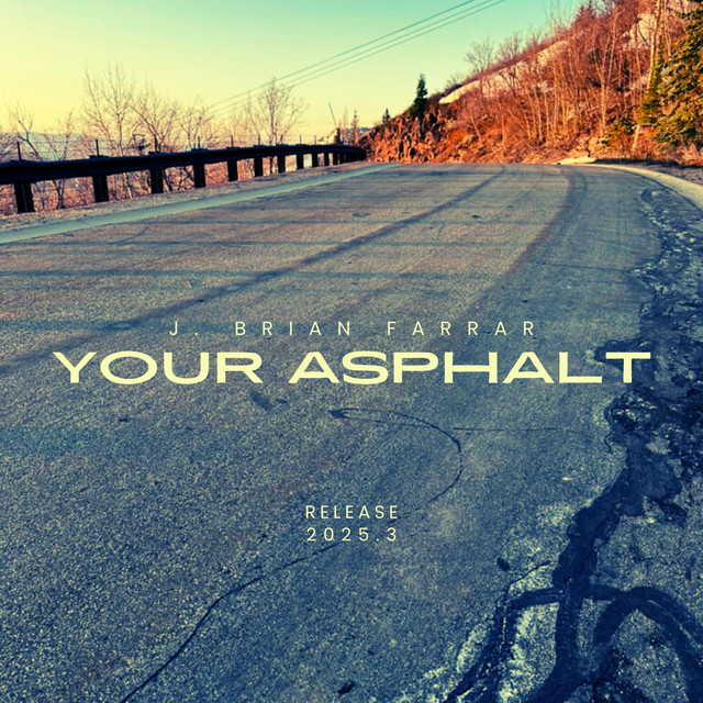 Your Asphalt - song and lyrics by J. Brian Farrar | Spotify