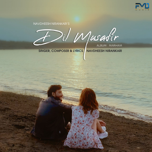 Dil Musafir - From "Marham" - song and lyrics by Navdheesh Nirankari ...