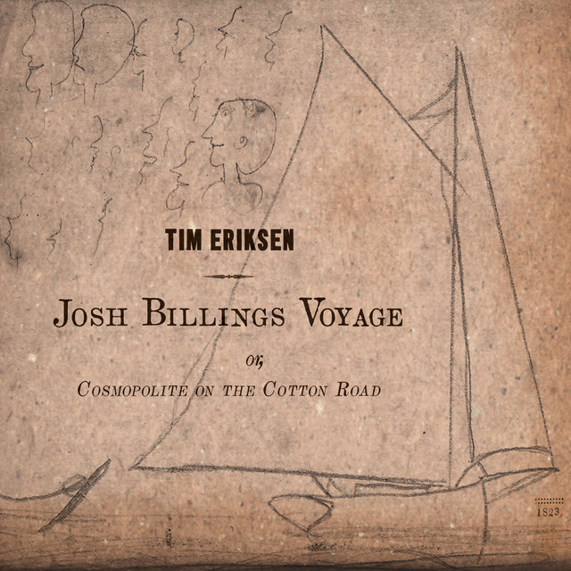 Josh Billings Voyage Or, Cosmopolite on the Cotton Road - Album by Tim ...