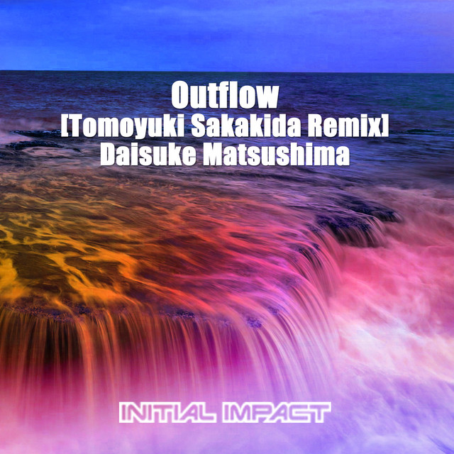 Outflow (Tomoyuki Sakakida Remix) - Single by Daisuke Matsushima | Spotify