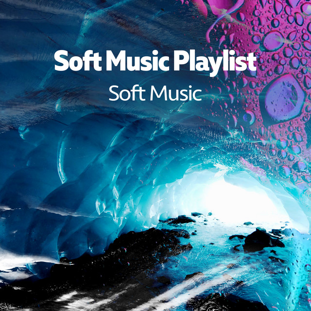 Soft Music Playlist - Album by Soft Music | Spotify