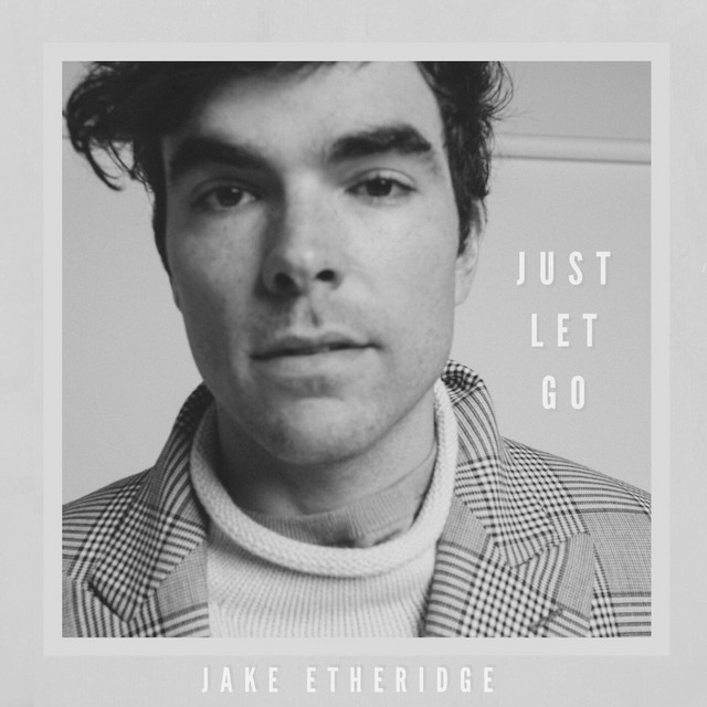 Just Let Go - Single by Jake Etheridge | Spotify