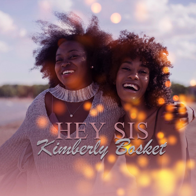 HEY SIS - song and lyrics by kimberly Bosket | Spotify