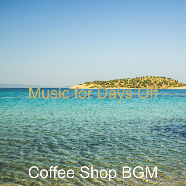 Music for Days Off - Album by Coffee Shop BGM | Spotify