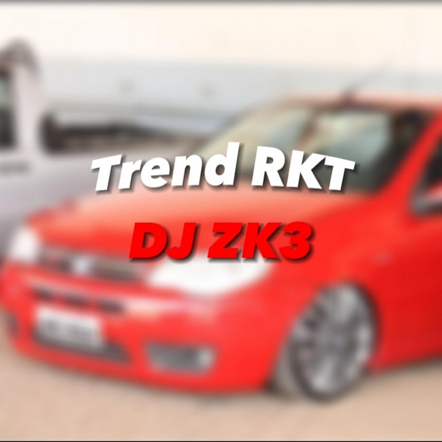 Trend RKT - Single by DJ ZK3 | Spotify