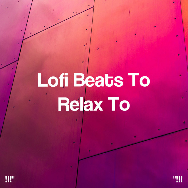 Lofi Beats To Relax To !!!" - Album by LO-FI BEATS | Spotify