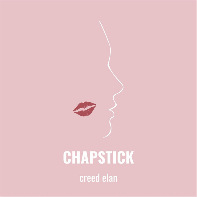 Chapstick - Single by Creed Elan | Spotify
