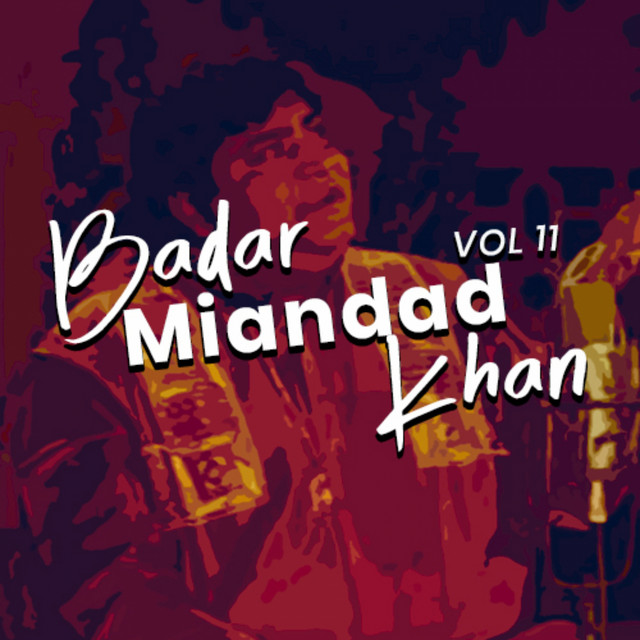 Badar Miandad Khan, Vol. 11 - EP by Badar Ali Khan | Spotify