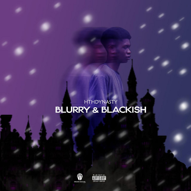 BLURRY & BLACKISH - Album by HTHdynasty SA | Spotify