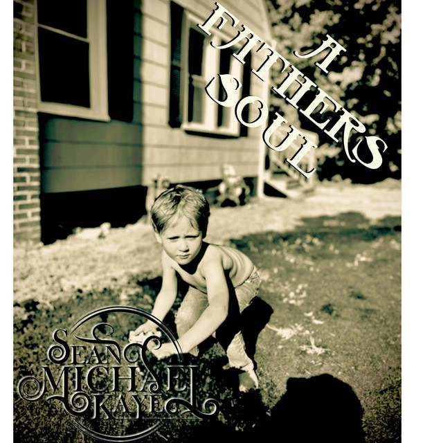 A Fathers Soul - Single by Sean Michael Kaye | Spotify