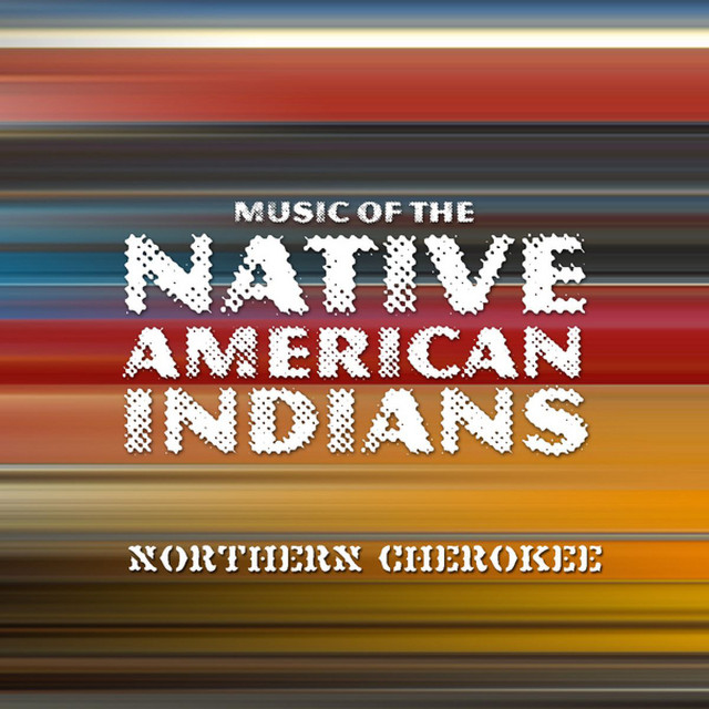 Music Of The Native American Indians - Album by Northern Cherokee | Spotify