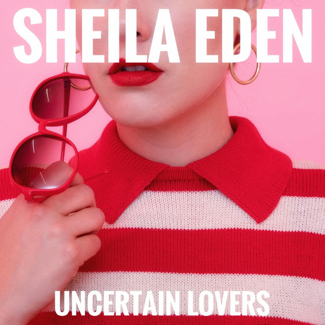 Uncertain Lovers - Single by Sheila Eden | Spotify