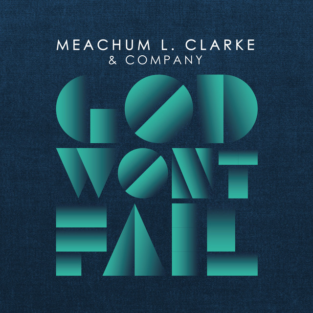 God Won't Fail (Live) - Single by Meachum L. Clarke & COMPANY | Spotify