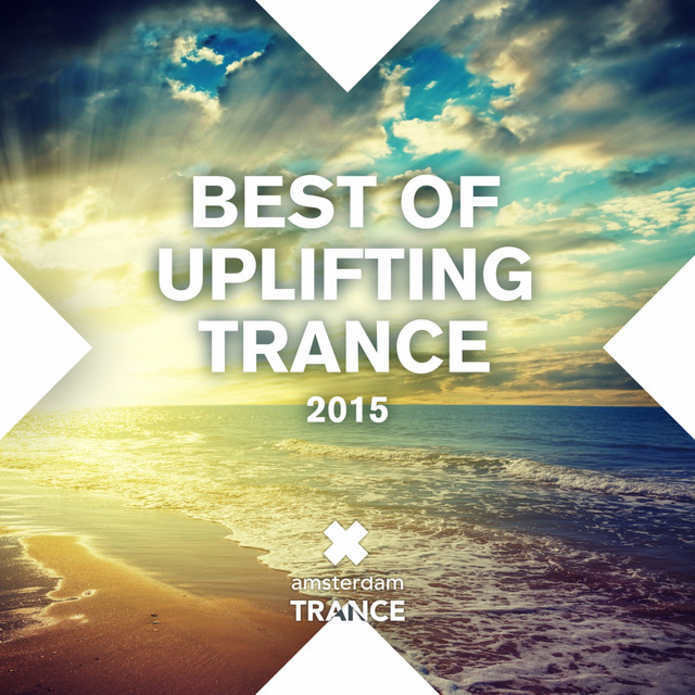 Best of Uplifting Trance 2015 - Compilation by Various Artists | Spotify