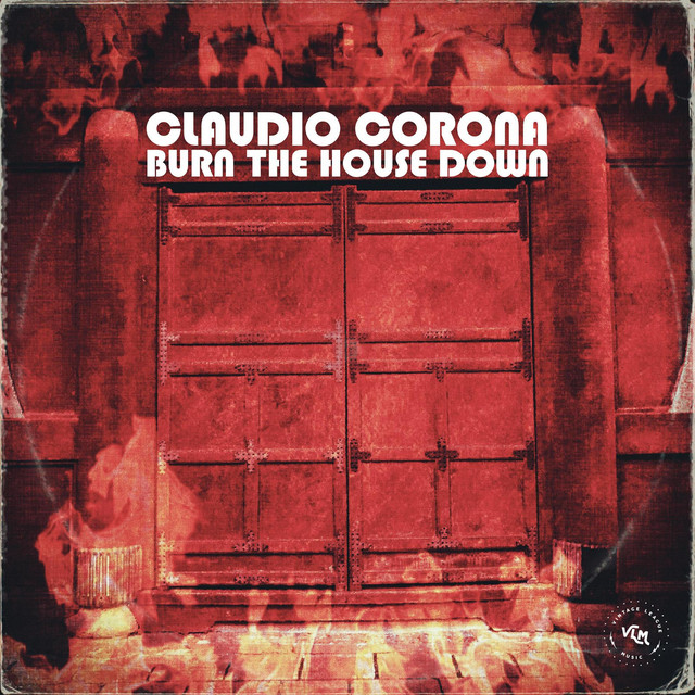 Burn The House Down - Single by Claudio Corona | Spotify