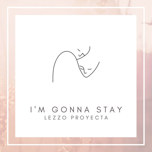 I'm Gonna Stay (Radio Edit) - Single by Lezzo Proyecta | Spotify