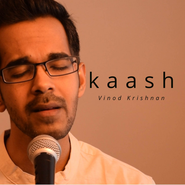 Kaash - Single by Vinod Krishnan | Spotify