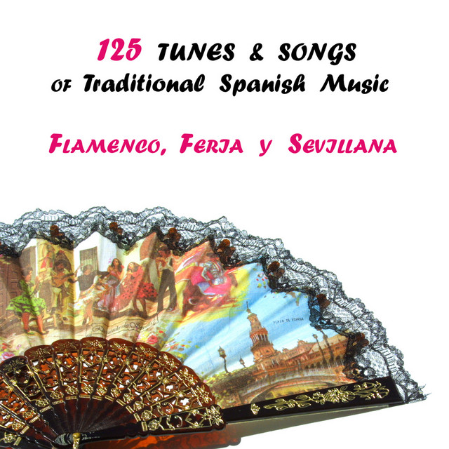 125 Tunes & Songs of Traditional Spanish Music : Flamenco, Feria y ...
