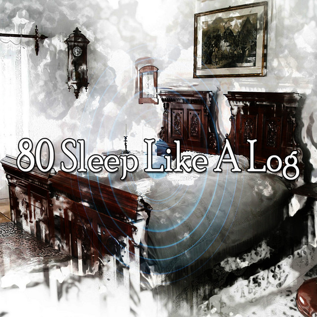 80 Sleep Like A Log - Album by Deep Sleep Music Experience | Spotify