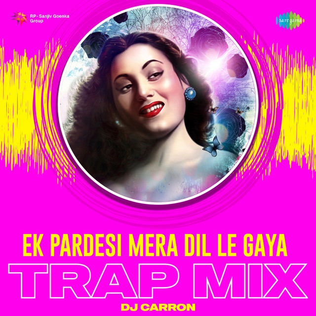Ek Pardesi Mera Dil Le Gaya - Trap Mix - Single by DJ Carron | Spotify