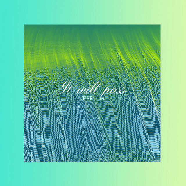 All Things Will Pass - Album by Feel M | Spotify